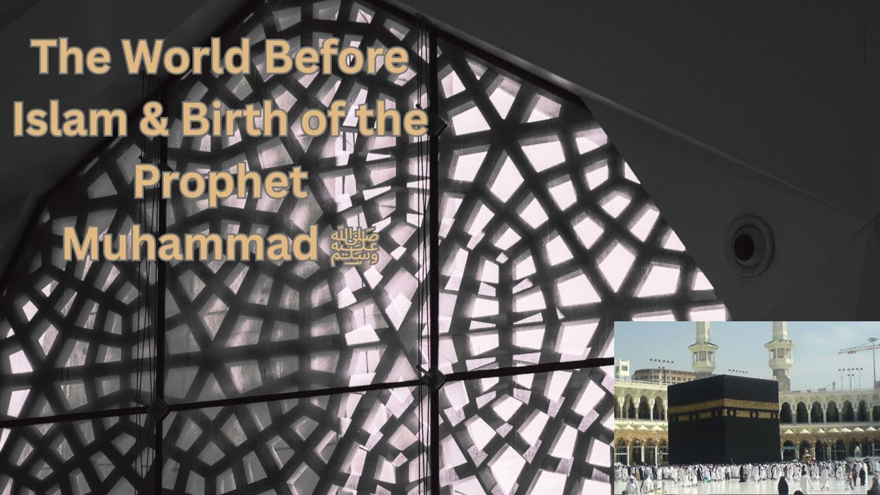 The Seerah Series (Episode 1) The World Before Islam & Birth of the Prophet Muhammad ﷺ